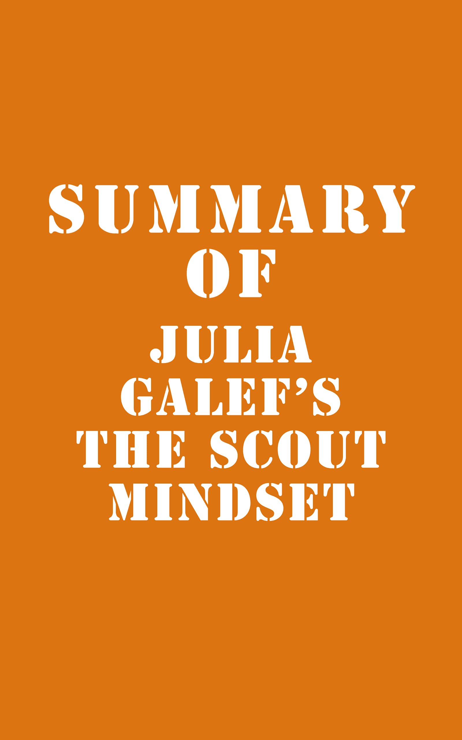 Summary of Julia Galef's The Scout Mindset by Slingshot Books | Goodreads