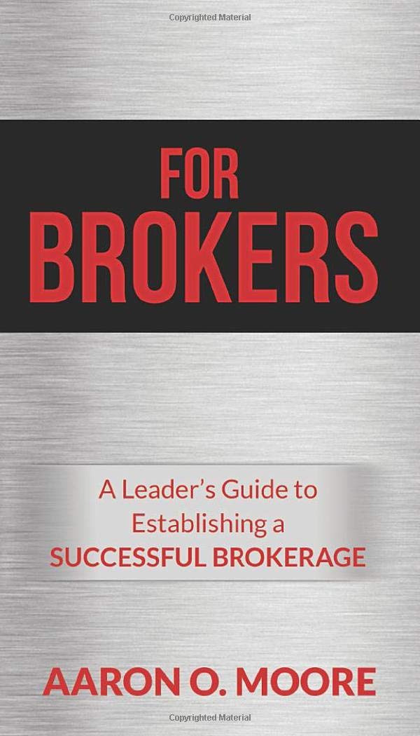 For Brokers: A Leader's Guide to Establishing a SUCCESSFUL BROKERAGE by ...