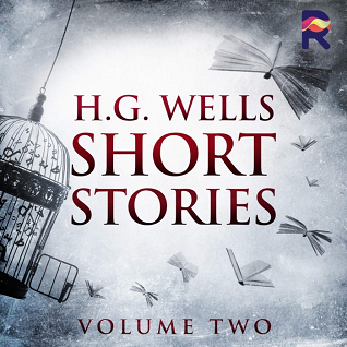 Short Stories - Volume Two by H.G. Wells | Goodreads