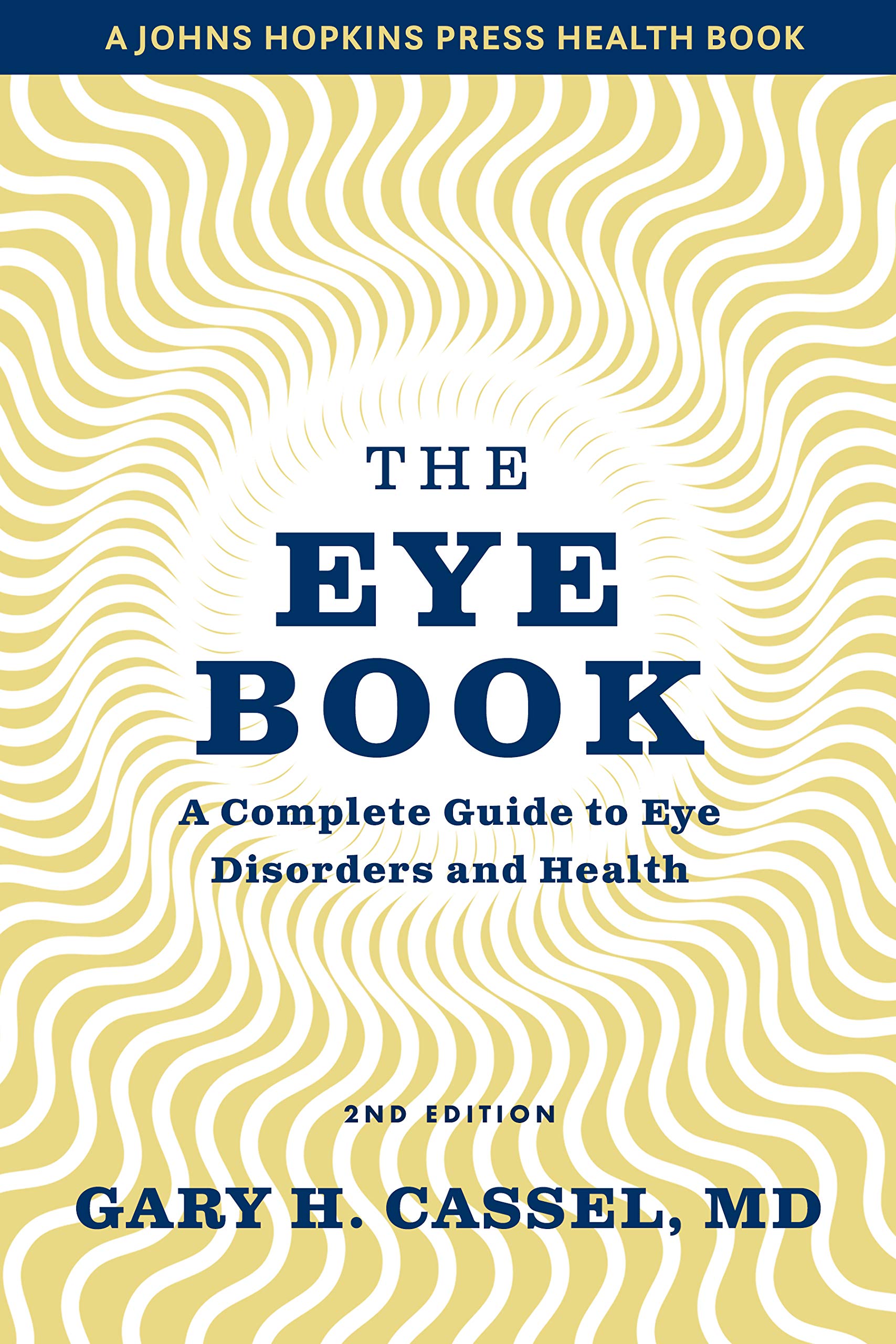 The Eye Book: A Complete Guide to Eye Disorders and Health by Gary H ...