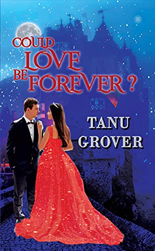 COULD LOVE BE FOREVER? by Tanu Grover | Goodreads