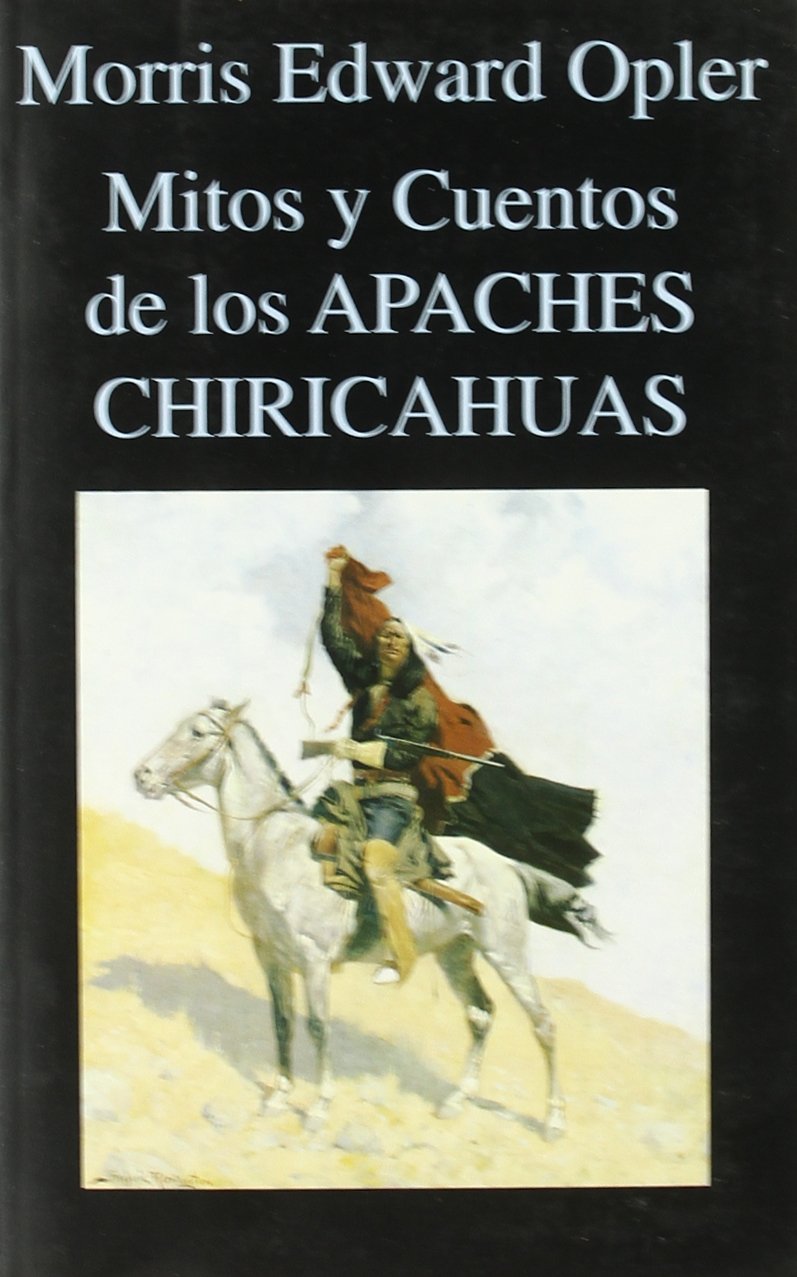Mitos y Cuentos de los Apaches Chiricahuas (Libros de los Malos Tiempos ...