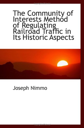 The Community of Interests Method of Regulating Railroad Traffic in Its ...