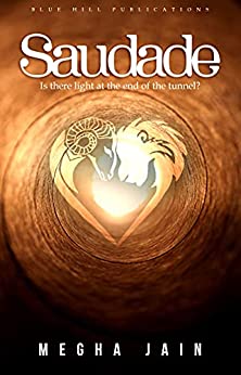 Saudade: Is there light at the end of the tunnel? by Megha Jain | Goodreads
