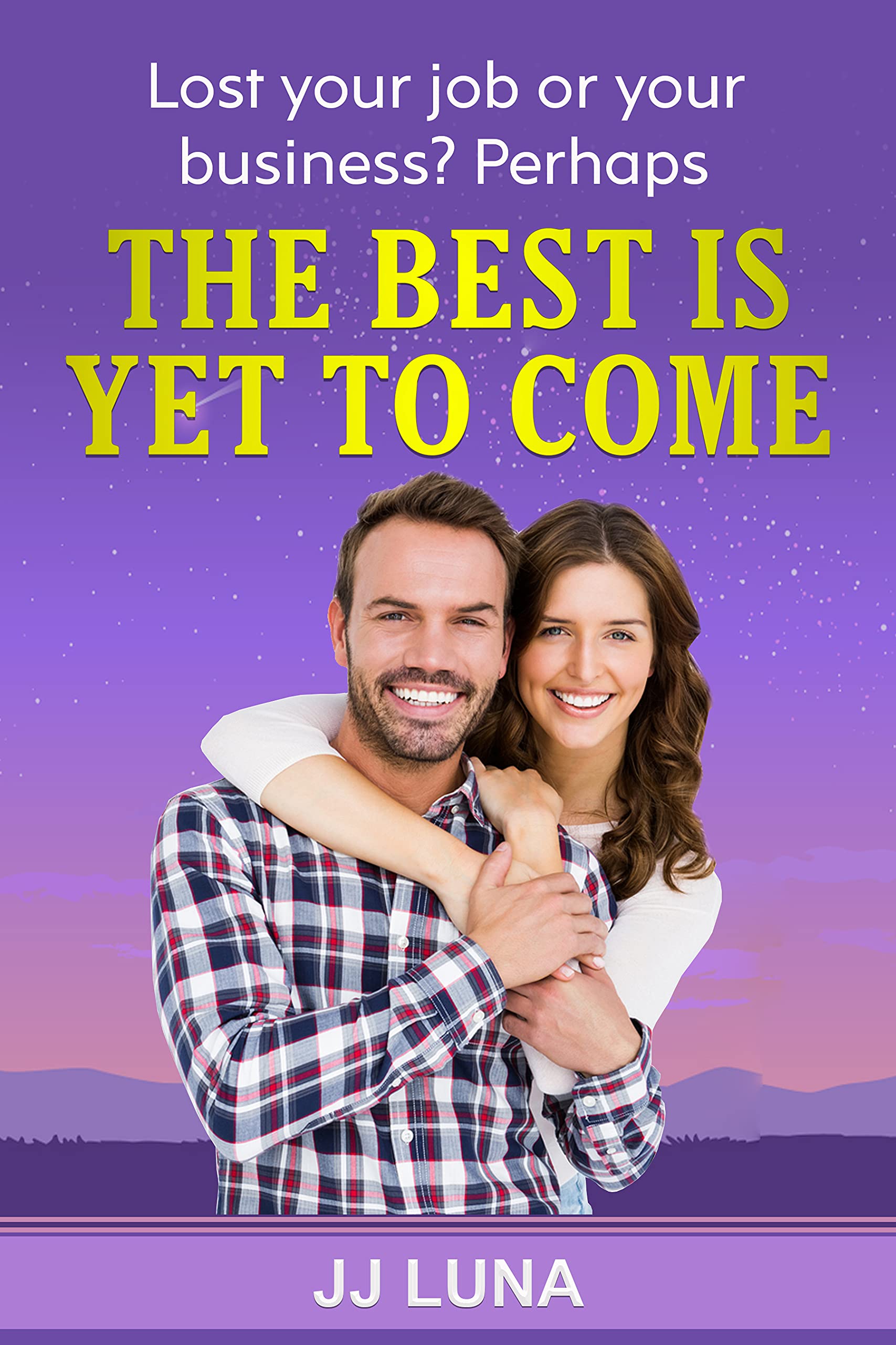 Lost your job or business? Perhaps THE BEST IS YET TO COME by JJ Luna ...