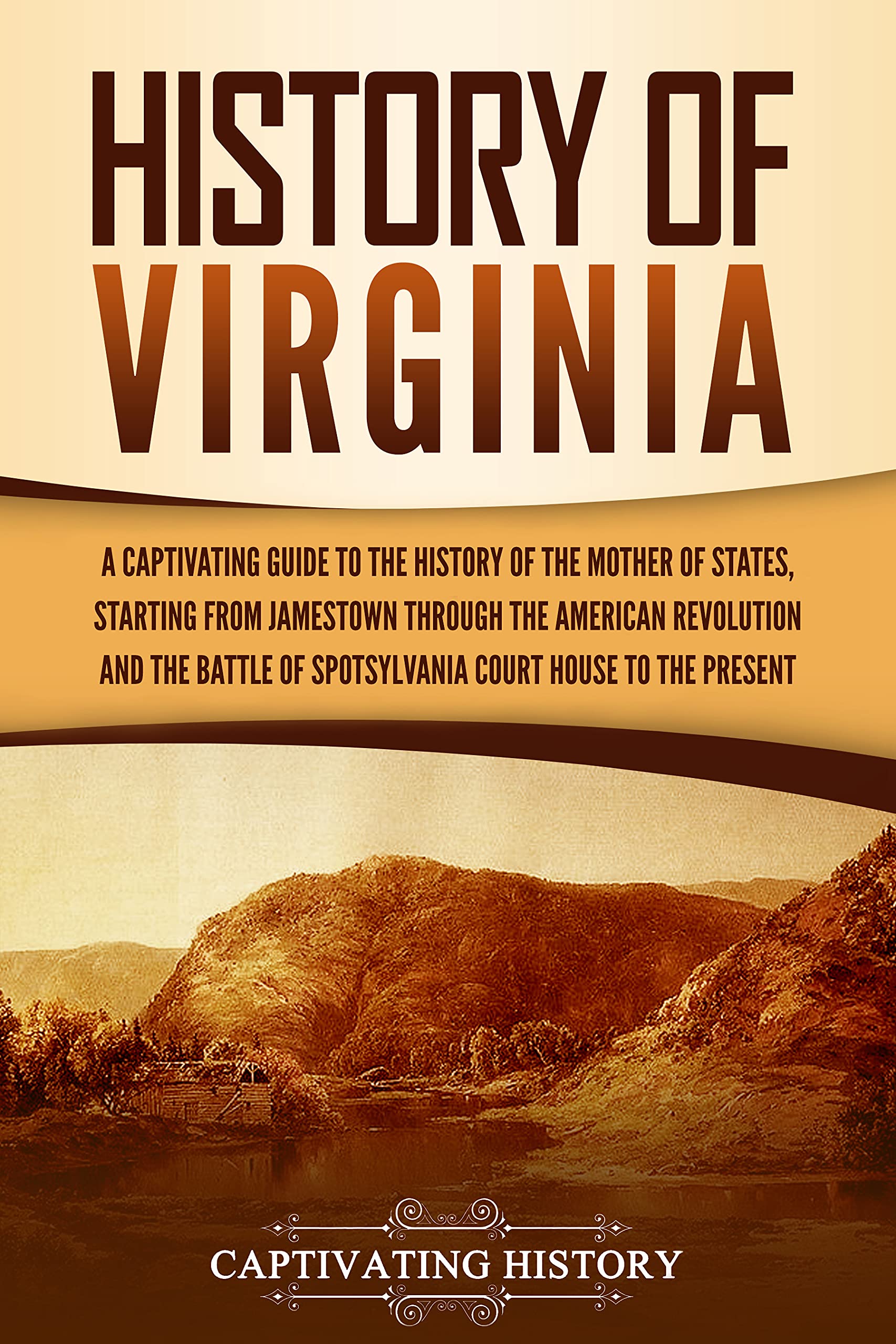 History of Virginia: A Captivating Guide to the History of the Mother ...