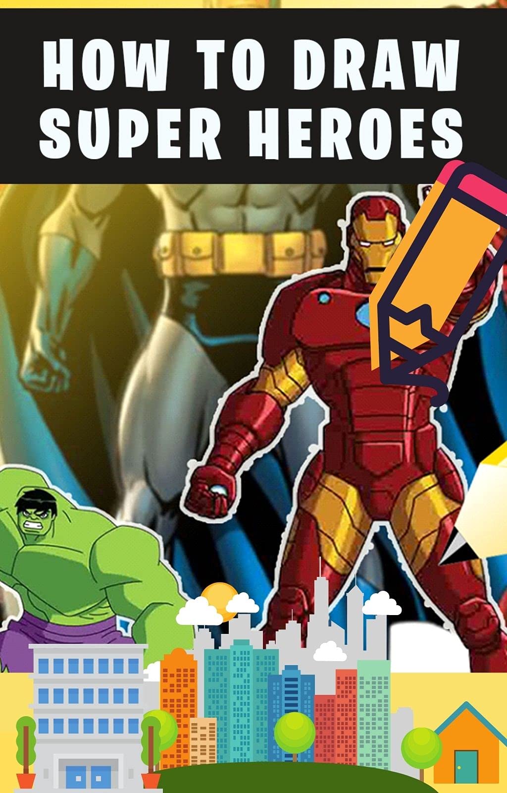 How to draw Super Heroes Step By Steps by Jack Wilkinson | Goodreads