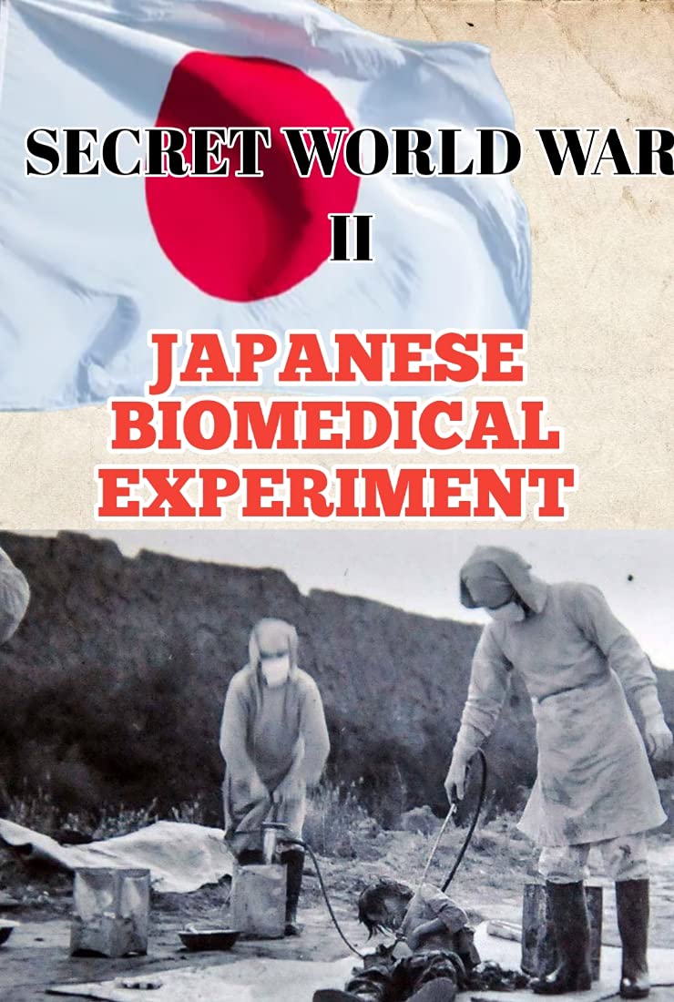 UNTOLD CONFIDENTIAL EXPERIMENTS : JAPAN'S SECRET BIO MEDICAL ...