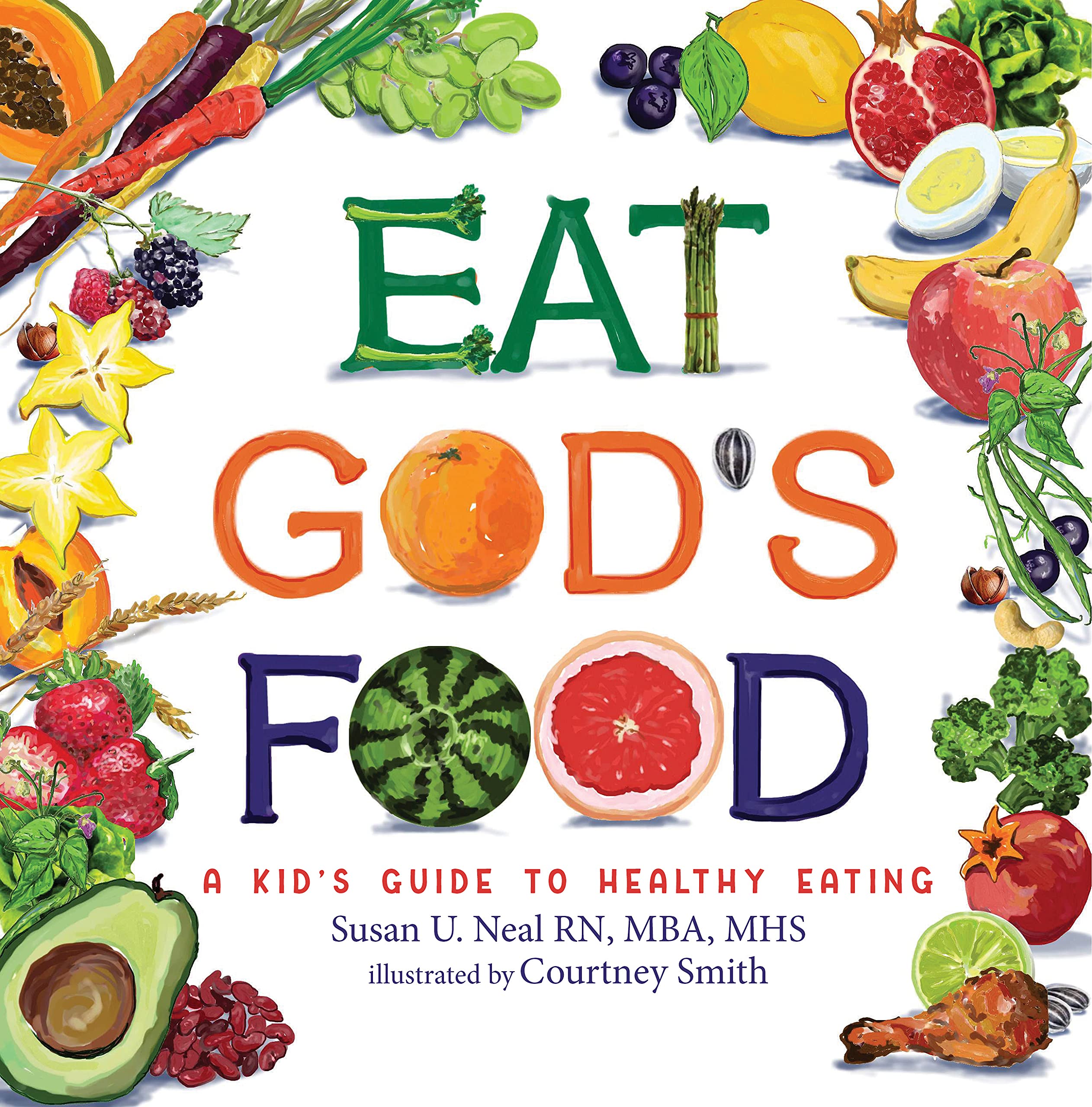 Eat God's Food: A Kid's Guide to Healthy Eating by Susan U. Neal ...