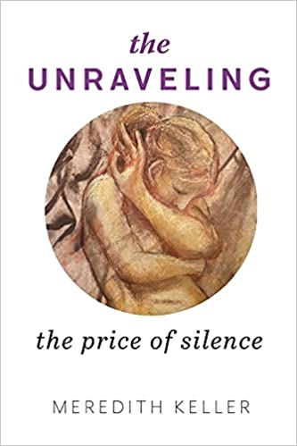 The Unraveling: The Price of Silence by Meredith Keller | Goodreads