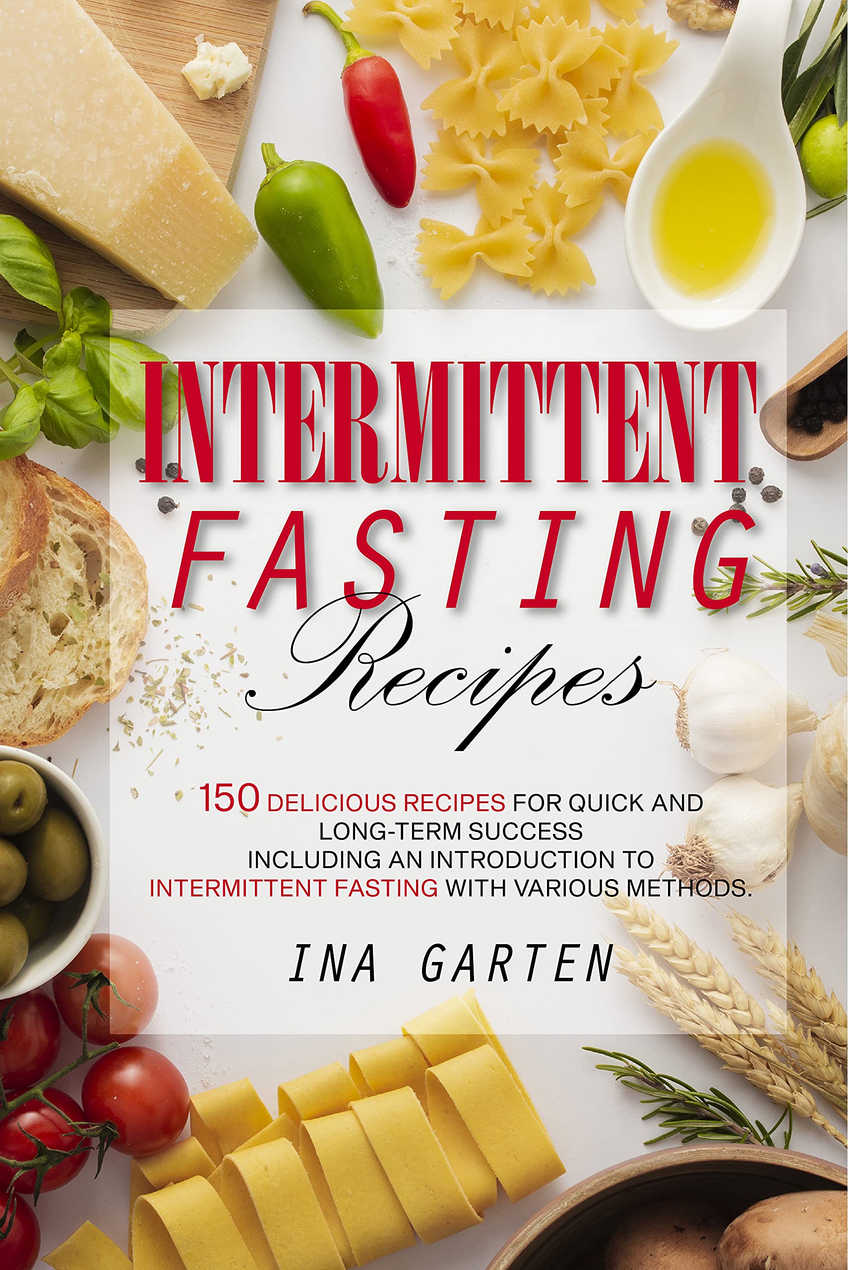 Intermittent fasting recipes: 150 delicious recipes for quick and long ...