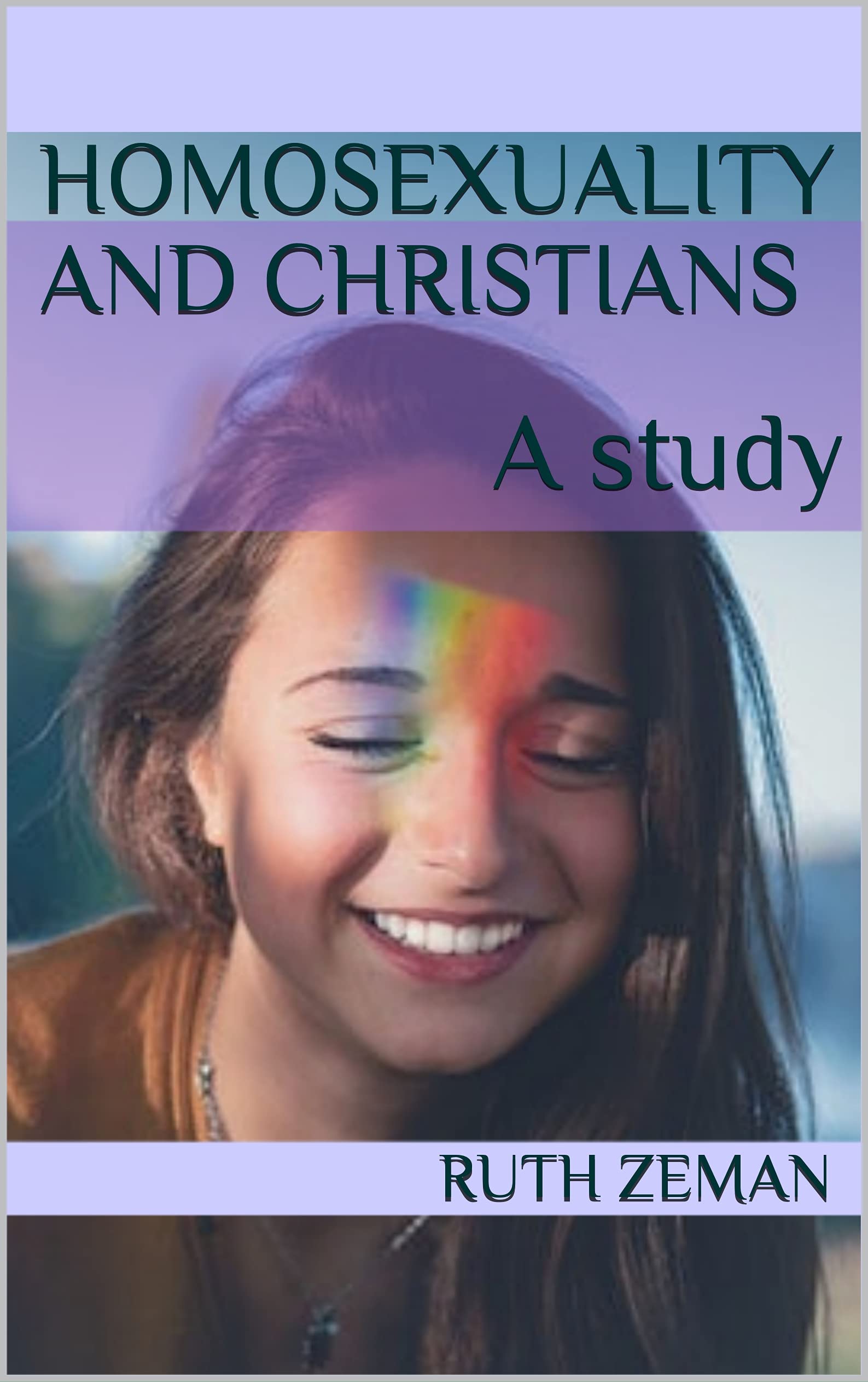 Homosexuality and Christians: A study by Ruth Zeman | Goodreads