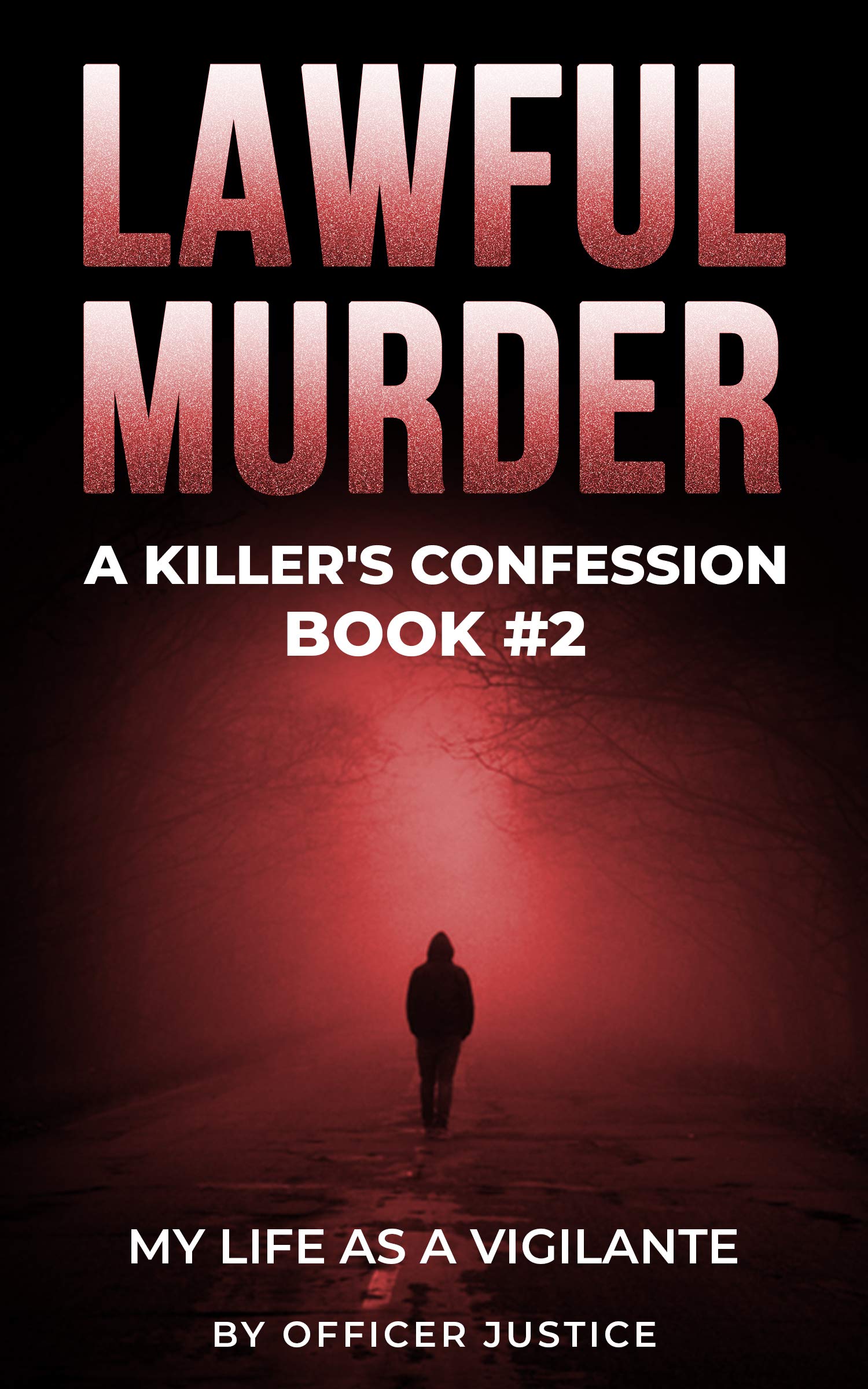 Lawful Murder: Book Two: A Killer's Confession - My Life As A Vigilante ...