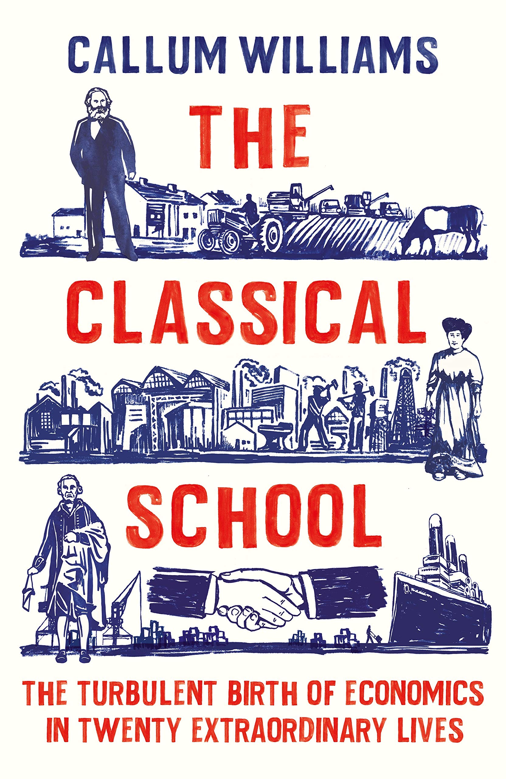 The Classical School: The Turbulent Birth of Economics in Twenty ...
