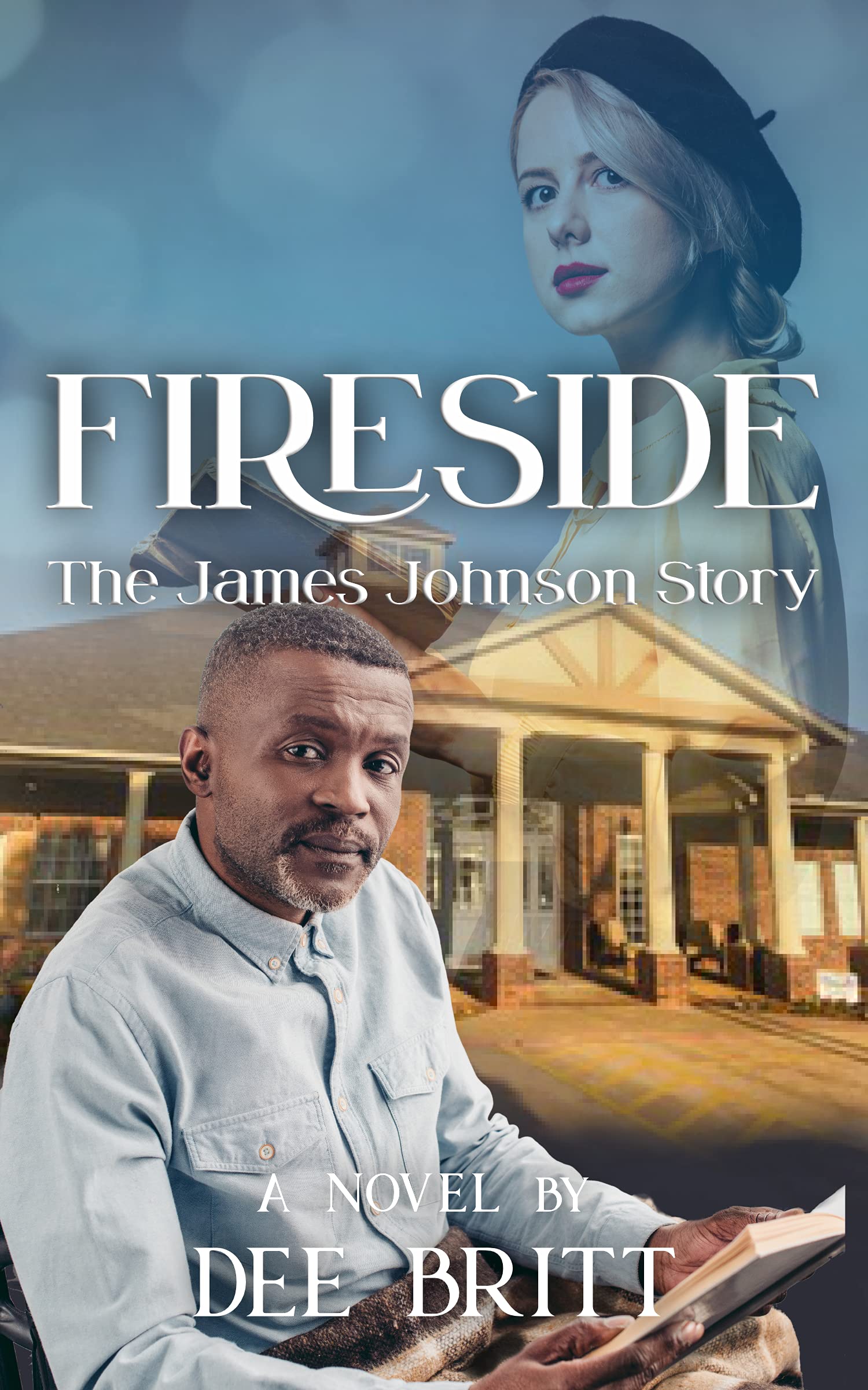 Fireside: The James Johnson Story: A Novel by Dee Britt | Goodreads