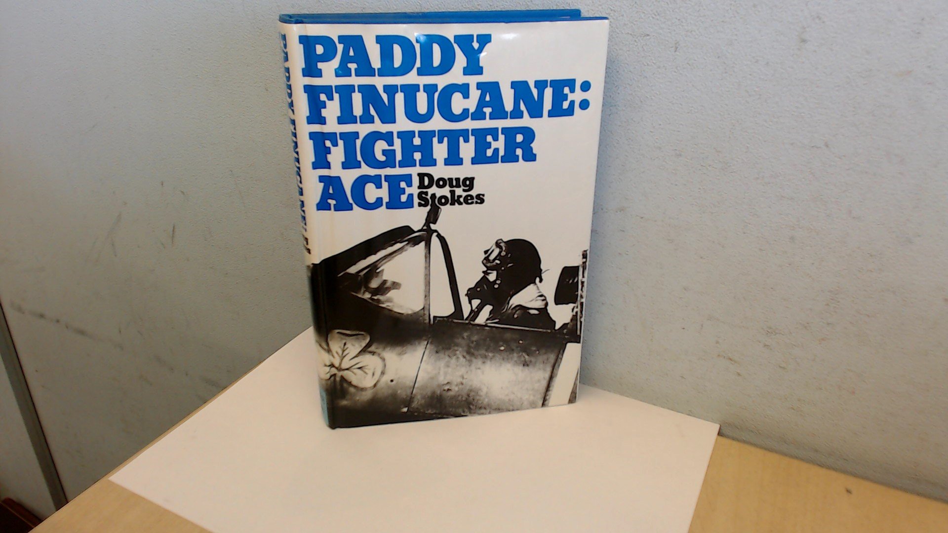 Paddy Finucane: Fighter Ace by Doug Stokes | Goodreads