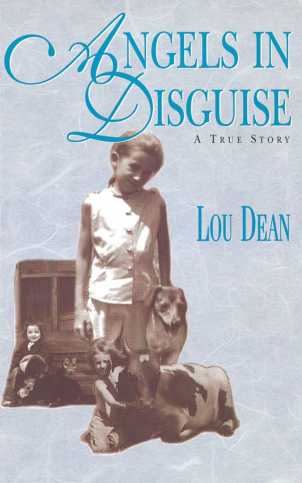 Angels in Disguise: A True Story by Lou Dean | Goodreads
