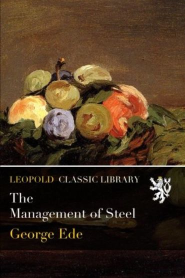 The Management of Steel by George Ede | Goodreads