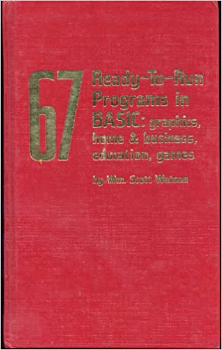 67 ready-to-run programs in BASIC: Graphics, home & business, education ...
