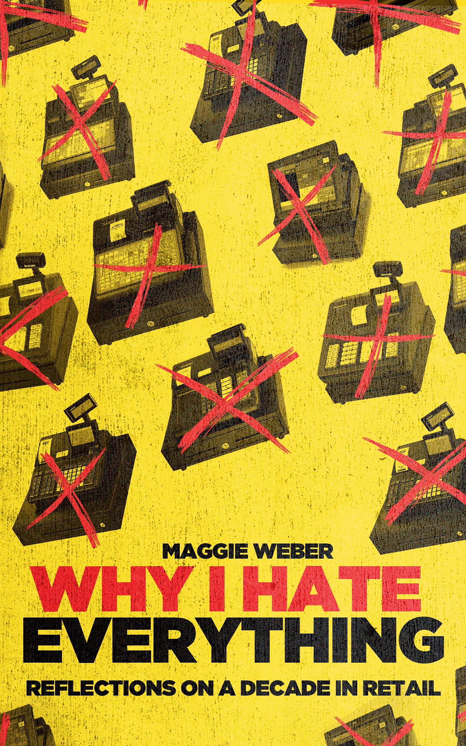 Why I Hate Everything: Reflections on a Decade in Retail by Margaret ...