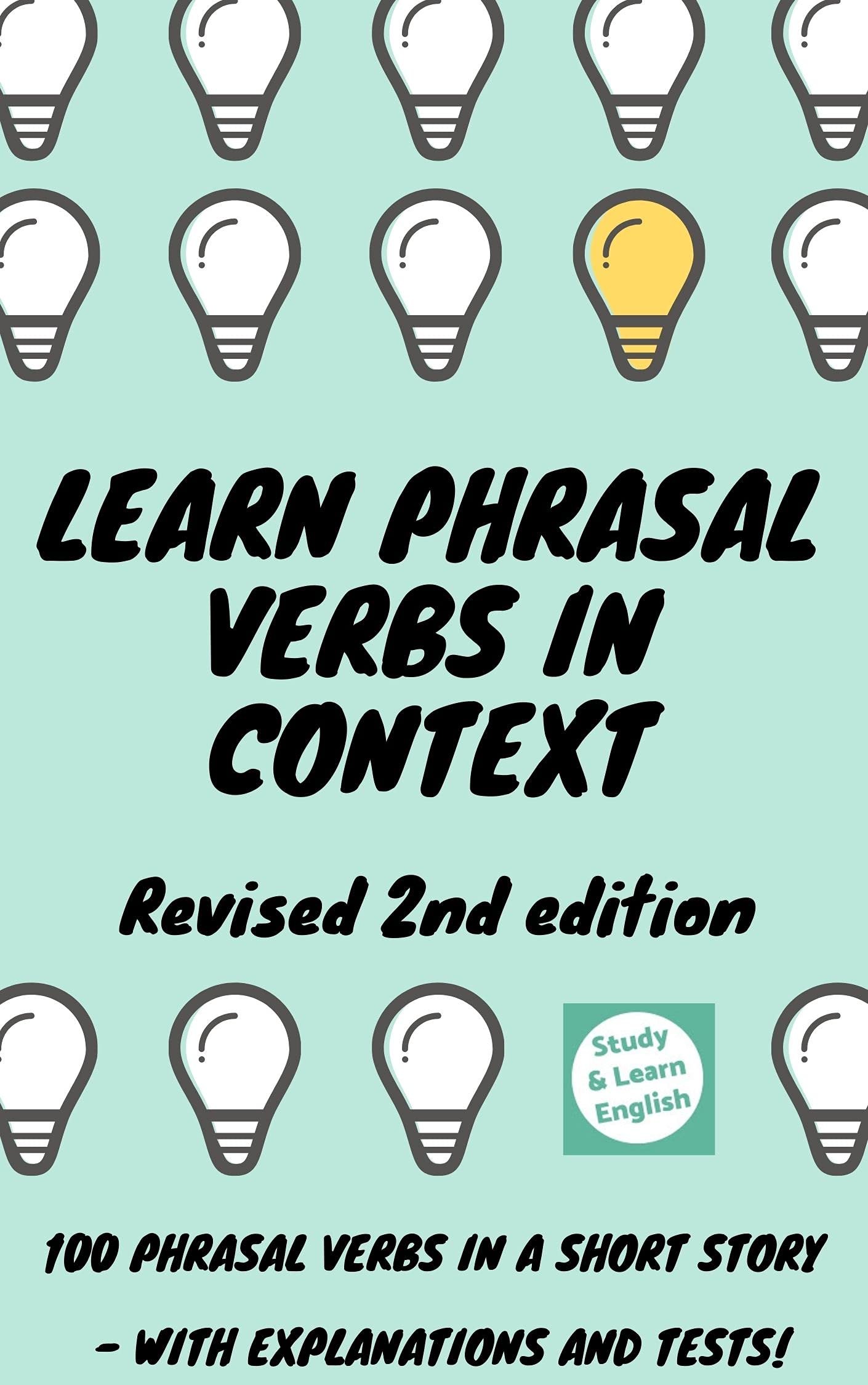 Learn Phrasal Verbs with a Story - Revised 2nd edition: learn 100 ...