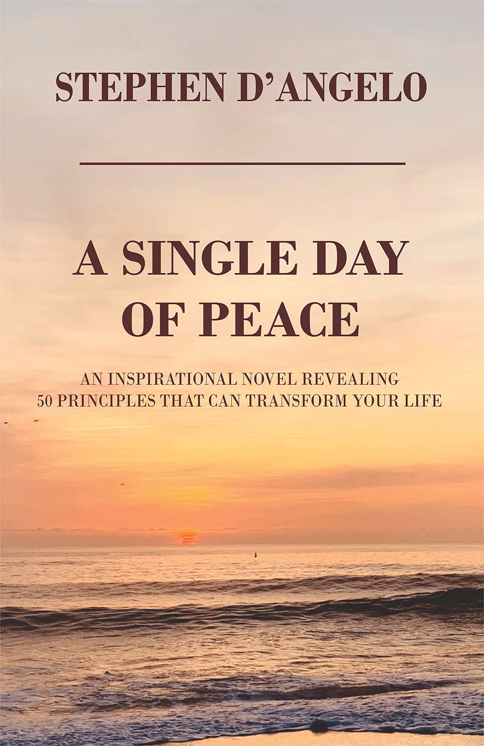 A Single Day of Peace: An Inspirational Novel Revealing 50 Principles That Can Transform Your ...