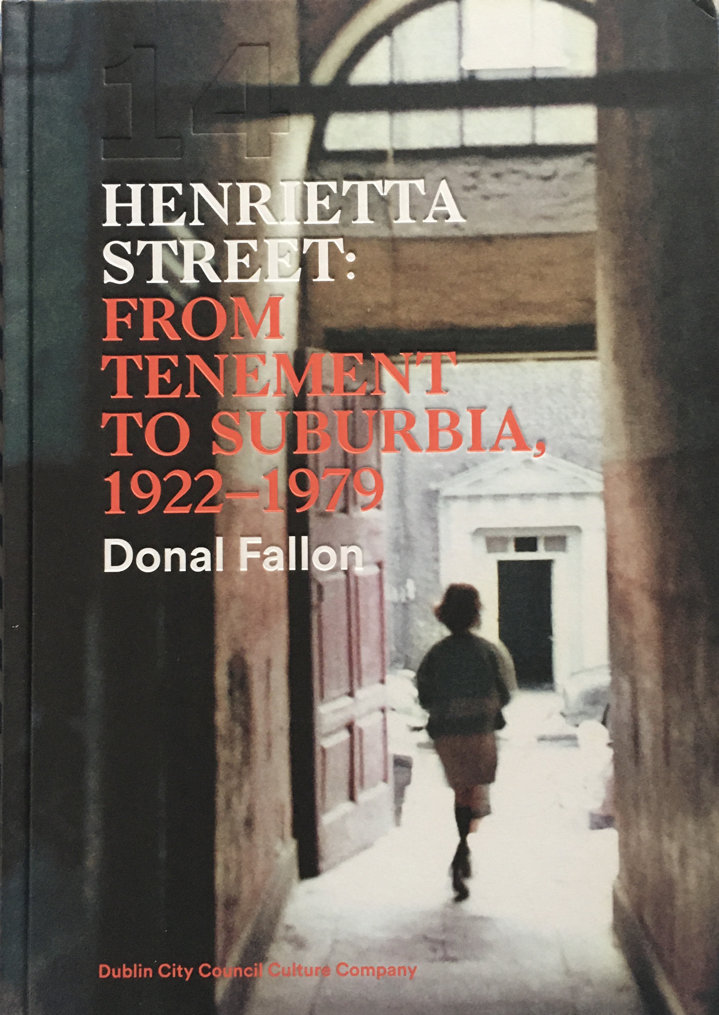 14 Henrietta Street: From Tenement to Suburbia, 1922 - 1979 by Donal ...