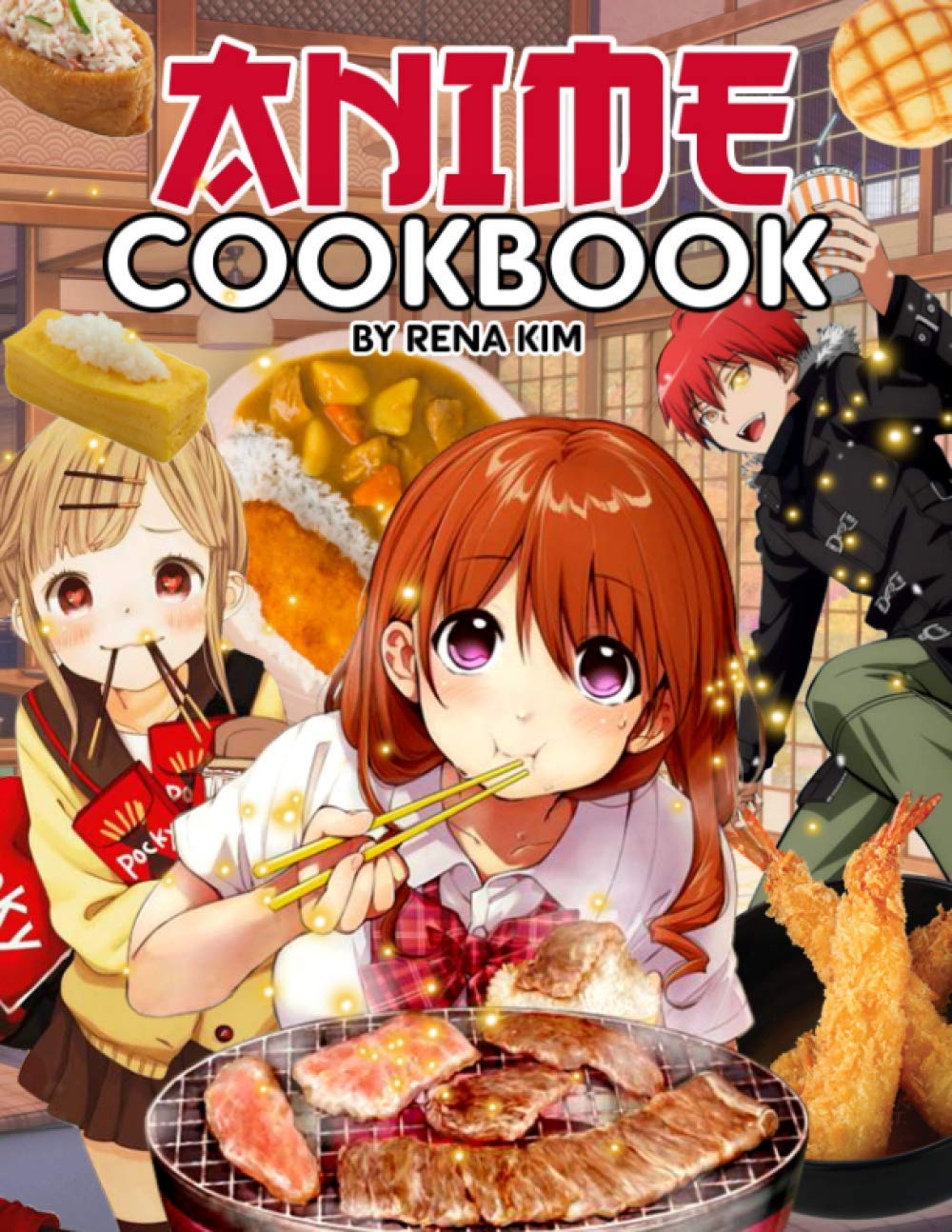 Anime Cookbook: A Great Way To Relax And Learn How To Cook Through Many ...