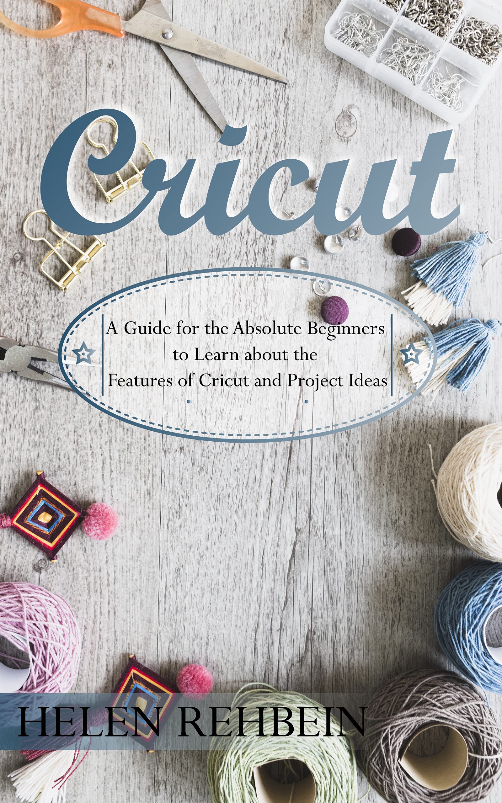 Cricut: A Guide for the Absolute Beginners to Learn about the Features ...
