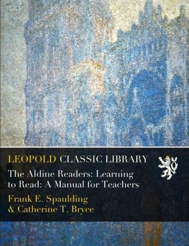 The Aldine Readers: Learning to Read: A Manual for Teachers by Frank E ...
