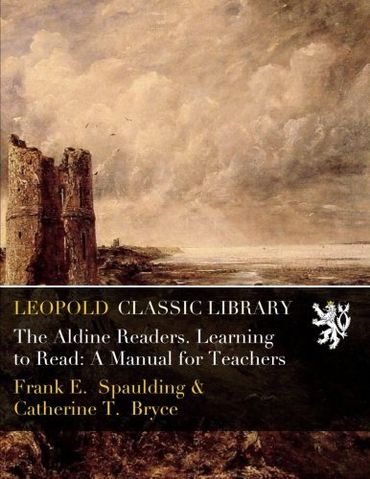 The Aldine Readers. Learning to Read: A Manual for Teachers by Frank E ...