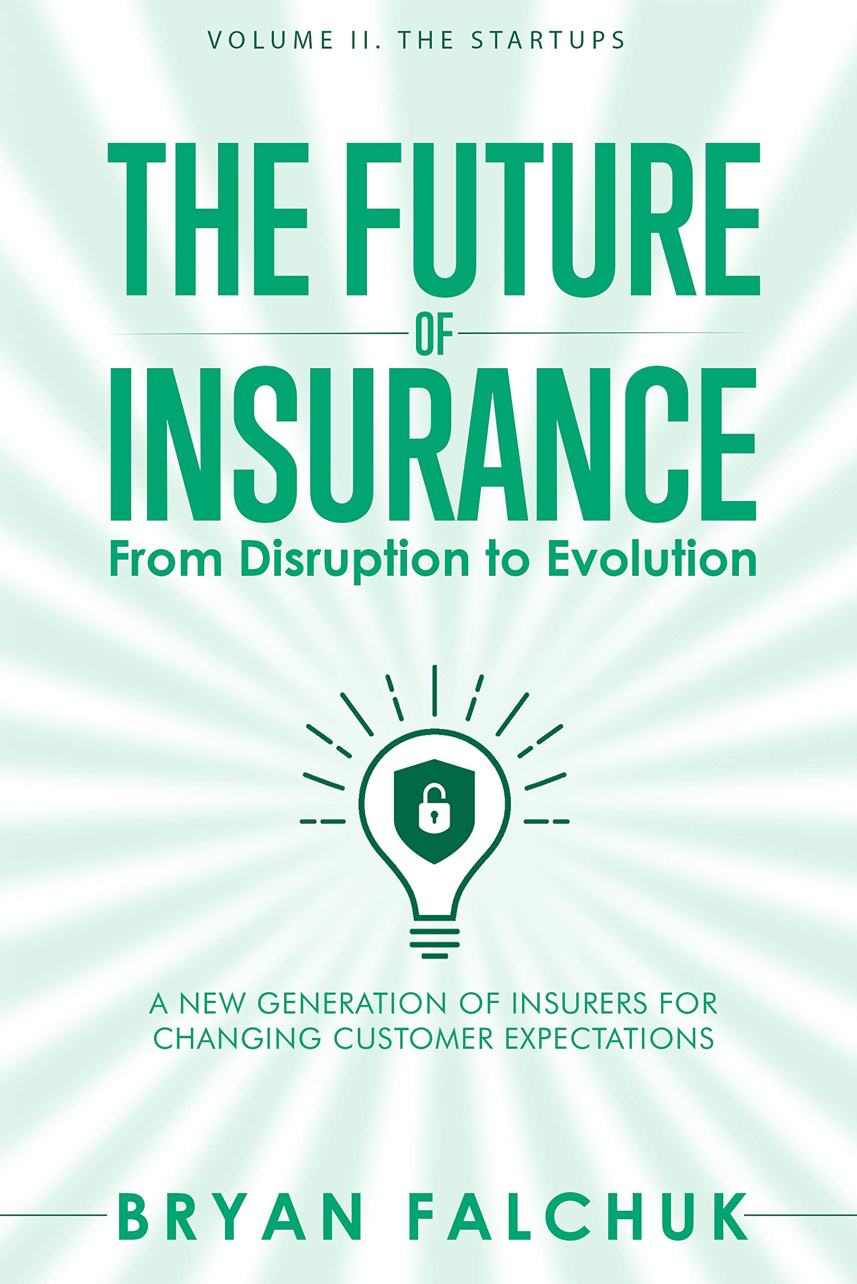 The Future of Insurance: From Disruption to Evolution: Volume II. The ...