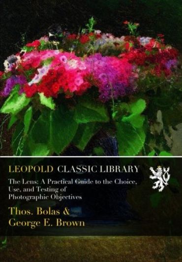 The Lens: A Practical Guide to the Choice, Use, and Testing of ...
