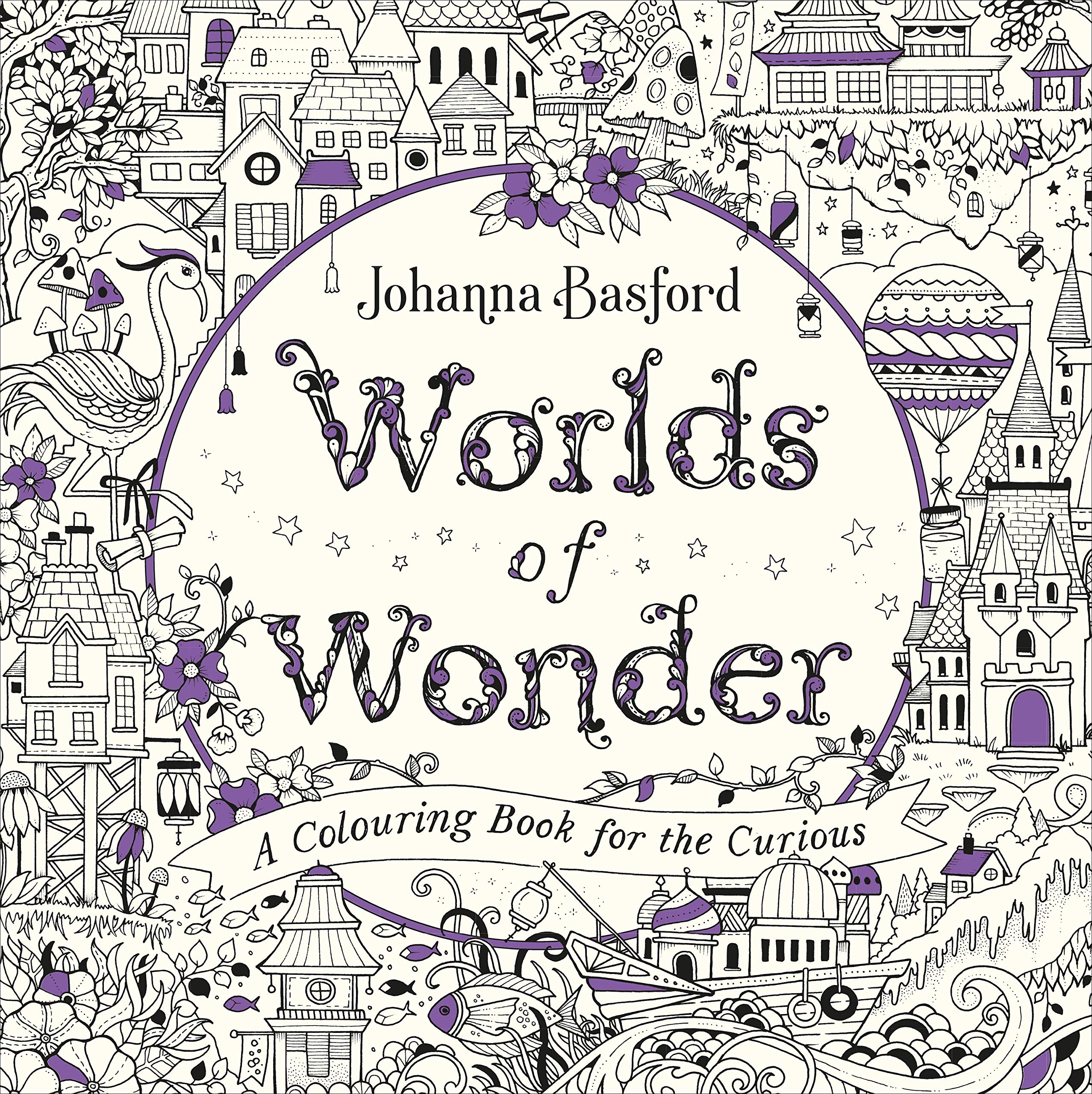 Worlds of Wonder: A Colouring Book for the Curious by Johanna Basford ...