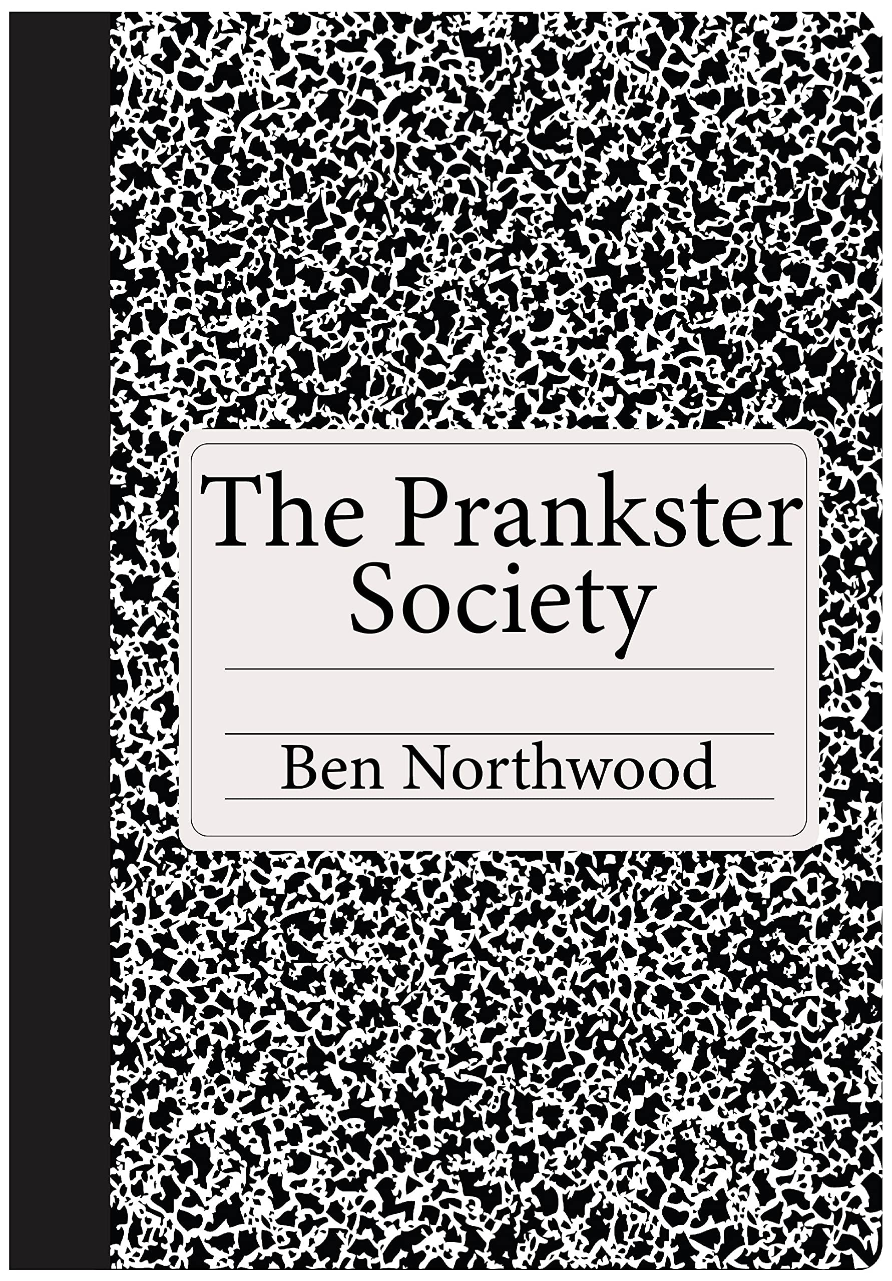 The Prankster Society by Ben Northwood | Goodreads