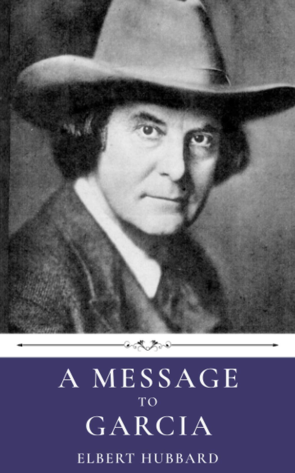 A Message to Garcia by Elbert Hubbard by Elbert Hubbard | Goodreads
