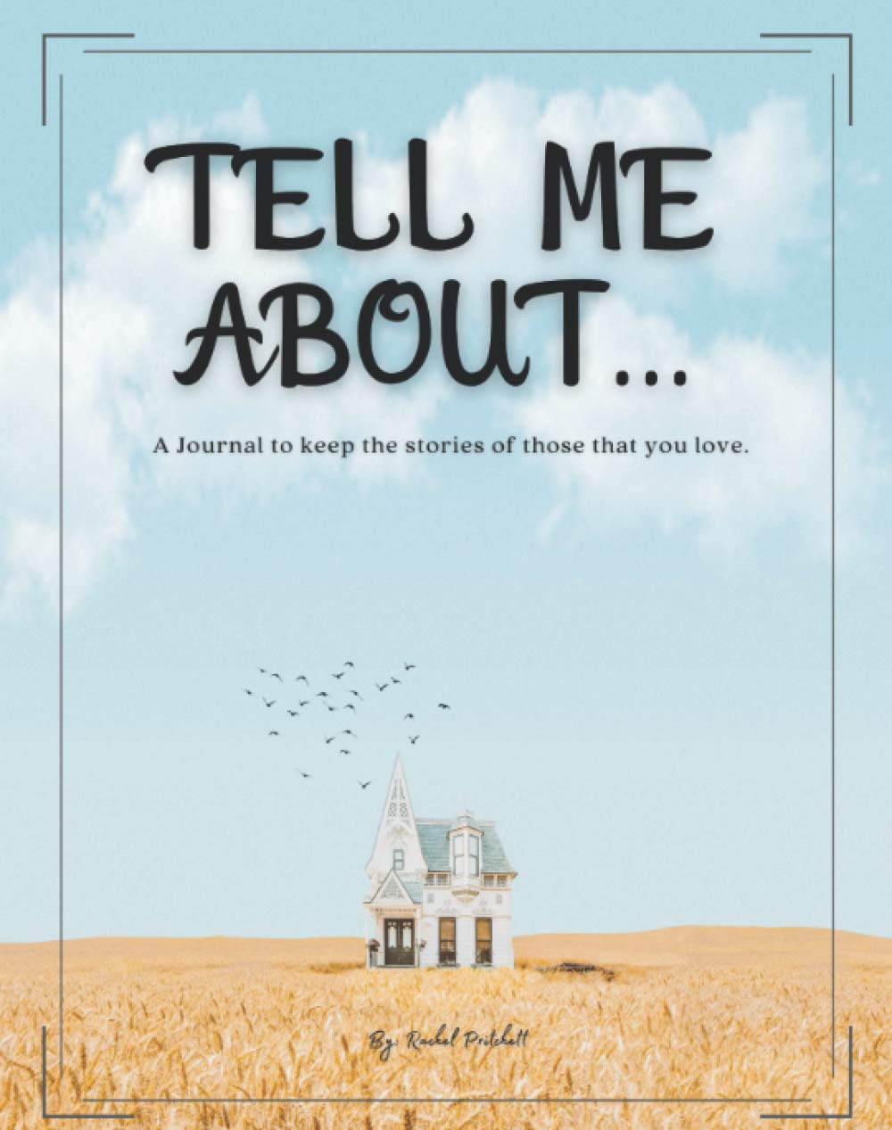 Tell me about...: A journal to keep stories of those that you love by ...