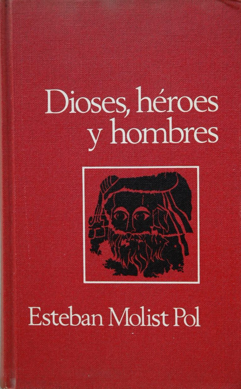 Dioses, héroes y hombres by Esteban Molist Pol | Goodreads