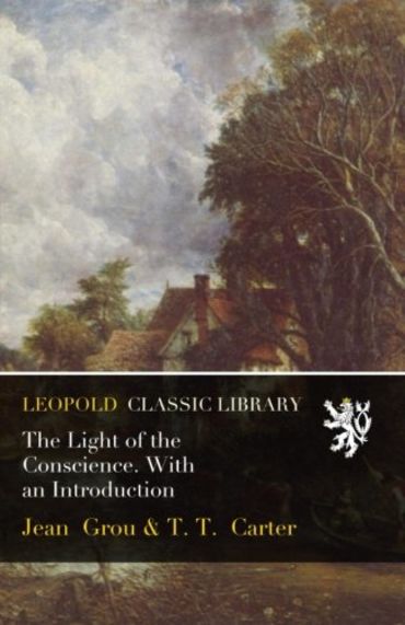 The Light of the Conscience. With an Introduction by Jean Grou | Goodreads