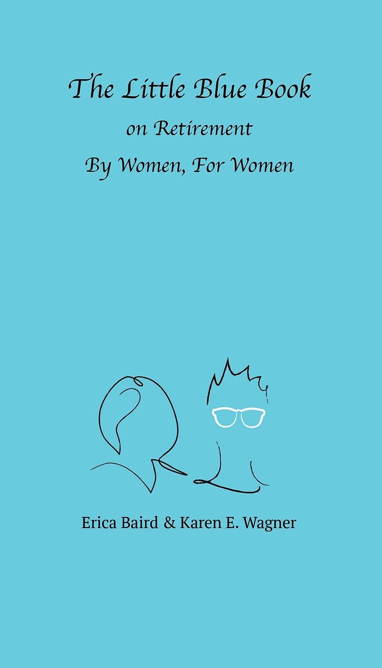 The Little Blue Book On Retirement By Women, For Women by Erica Baird ...