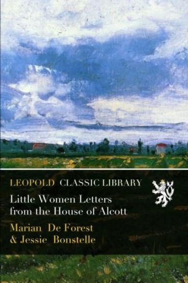 Little Women Letters from the House of Alcott by Louisa May Alcott ...