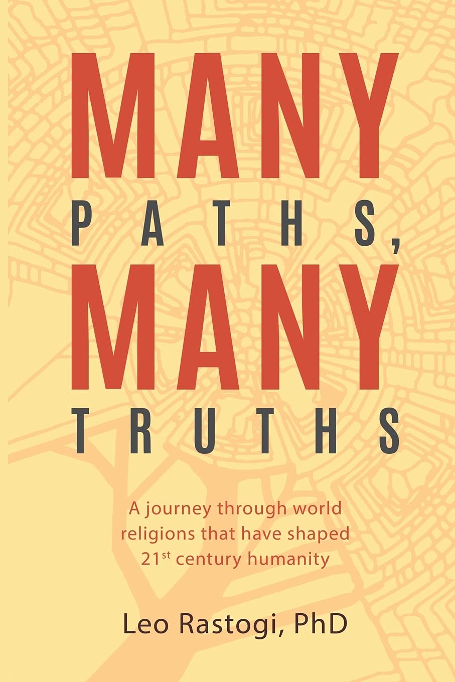 Many Paths, Many Truths: A journey through world religions that have shaped 21st century ...