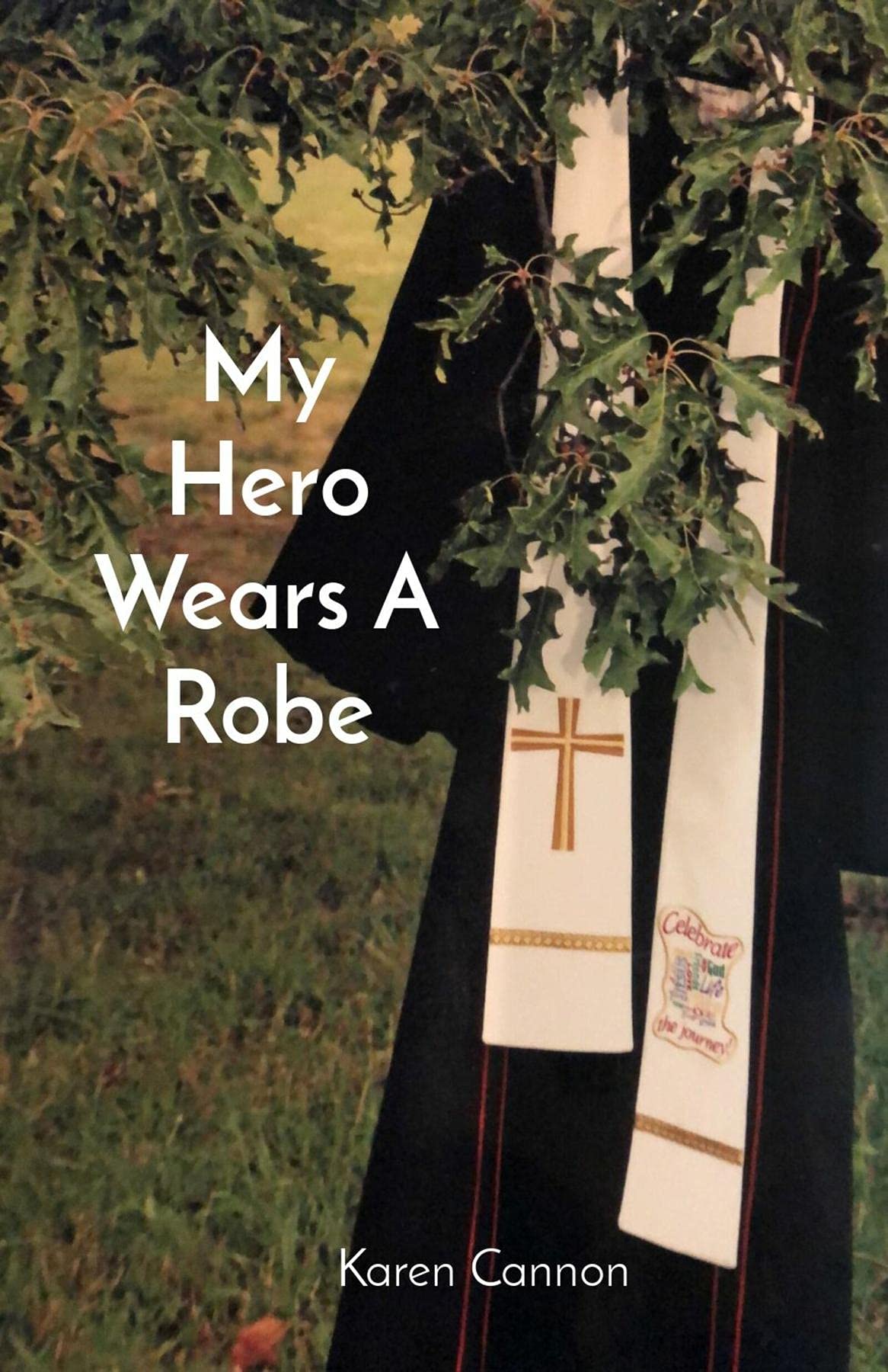 My Hero Wears A Robe by Karen Cannon | Goodreads