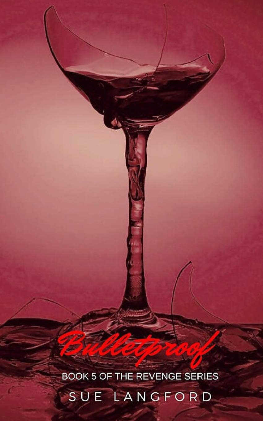 Bulletproof: Book 5 of the Revenge Series by Sue Langford | Goodreads