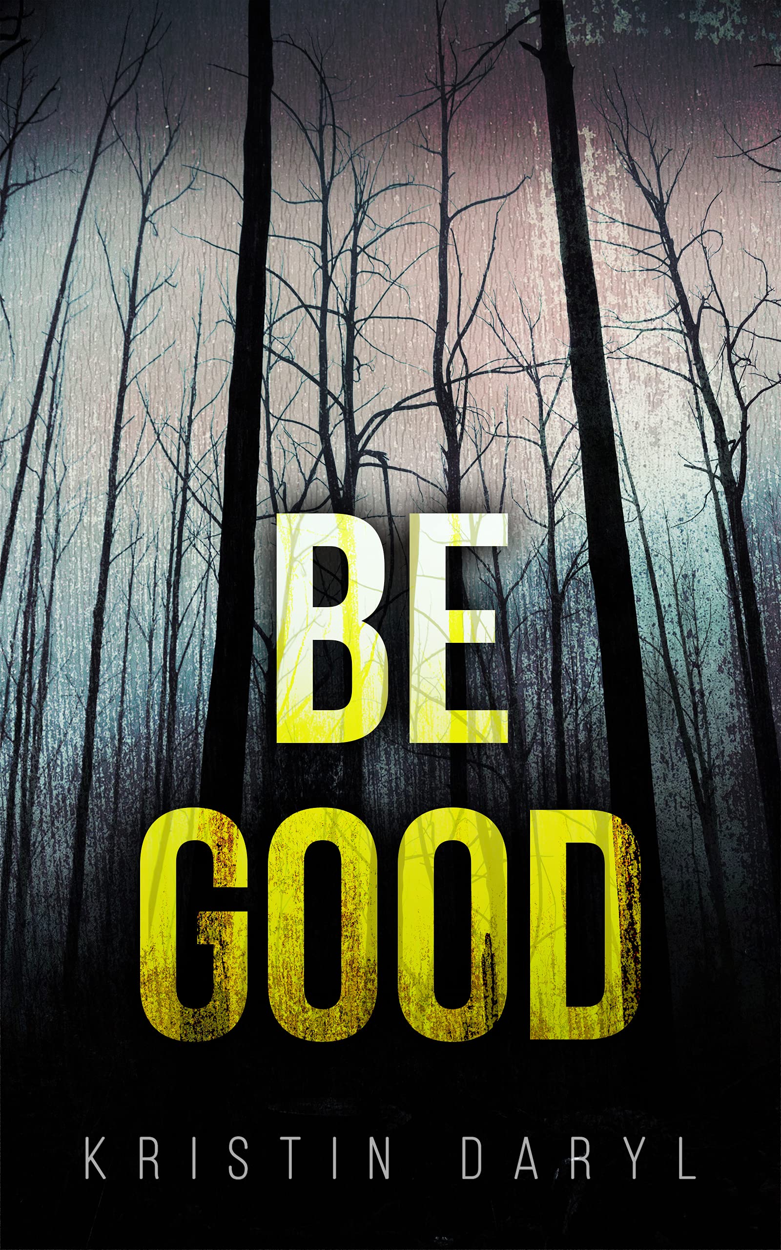 Be Good by Kristin Daryl | Goodreads