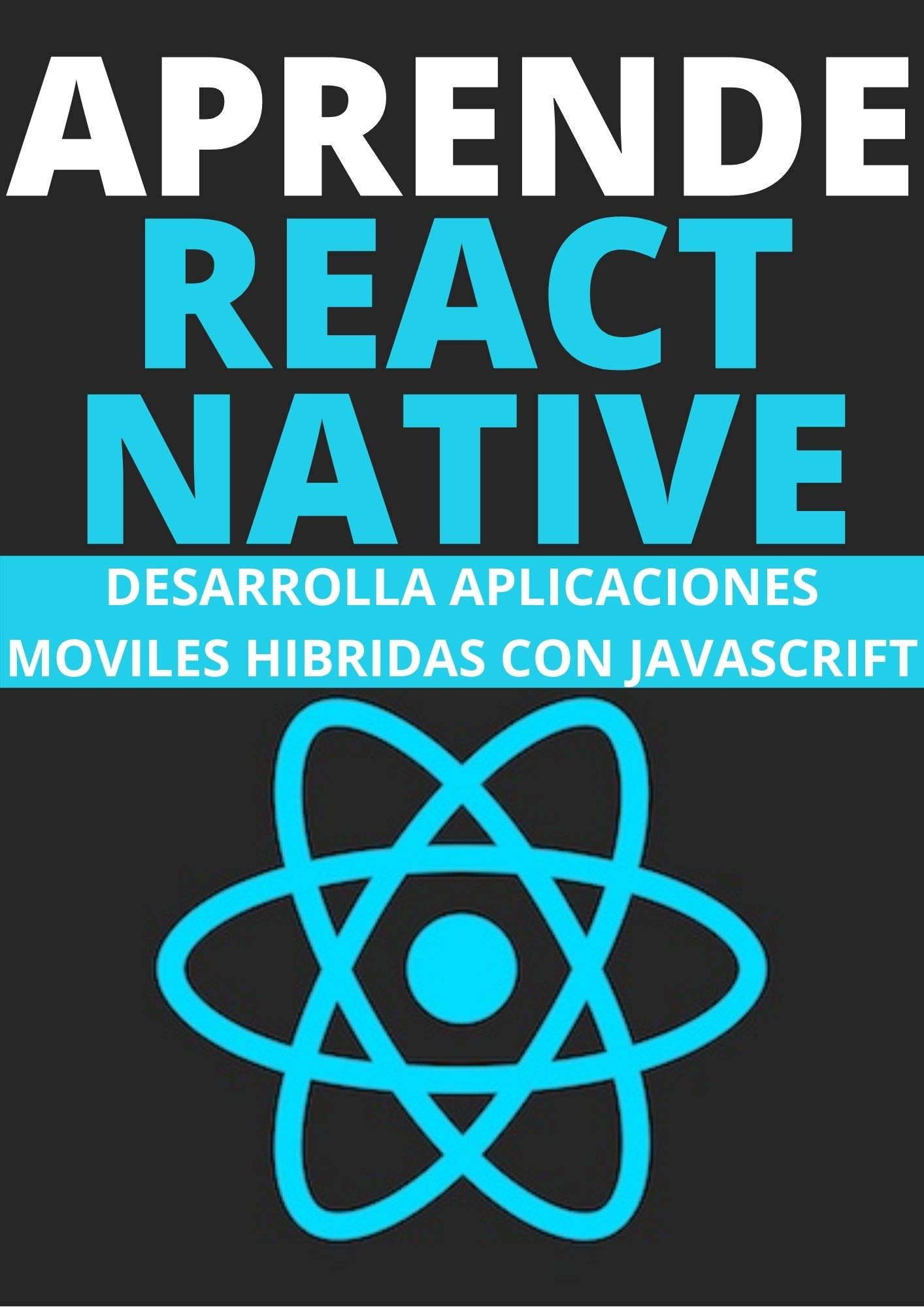 APRENDE REACT NATIVE DESDE CEROEN ESPAÑOL: DESARROLLA APLICACIONES ...