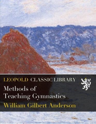 Methods of Teaching Gymnastics by William Gilbert Anderson | Goodreads