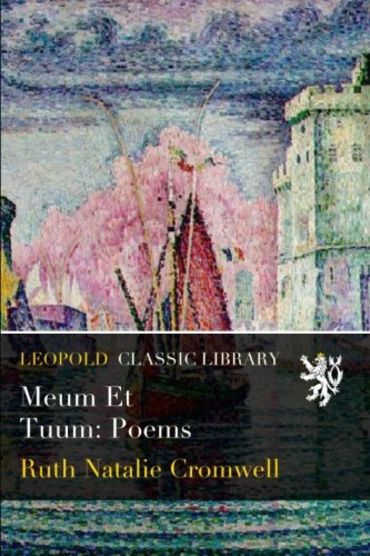 Meum Et Tuum: Poems by Ruth Natalie Cromwell | Goodreads