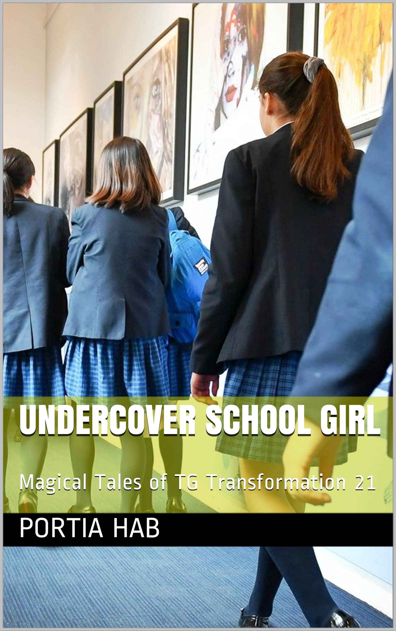 Undercover School Girl: Magical Tales of TG Transformation 21 by Portia ...