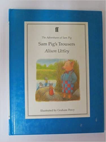Sam Pig's Trousers (The Adventures of Sam Pig) by Alison Uttley | Goodreads
